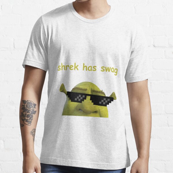 "Shrek Has Swag Items!" T-shirt for Sale by Rolandurr | Redbubble ...