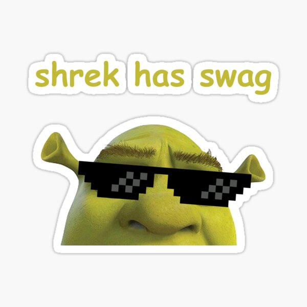 "Shrek Has Swag Items!" Sticker for Sale by Rolandurr | Redbubble
