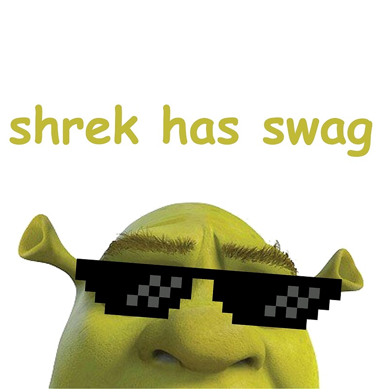 "Shrek Has Swag Items!" by Rolandurr | Redbubble