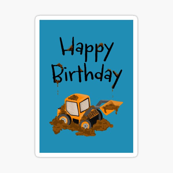 "Happy Birthday - Digger/Excavator" Sticker for Sale by TKCrowley ...