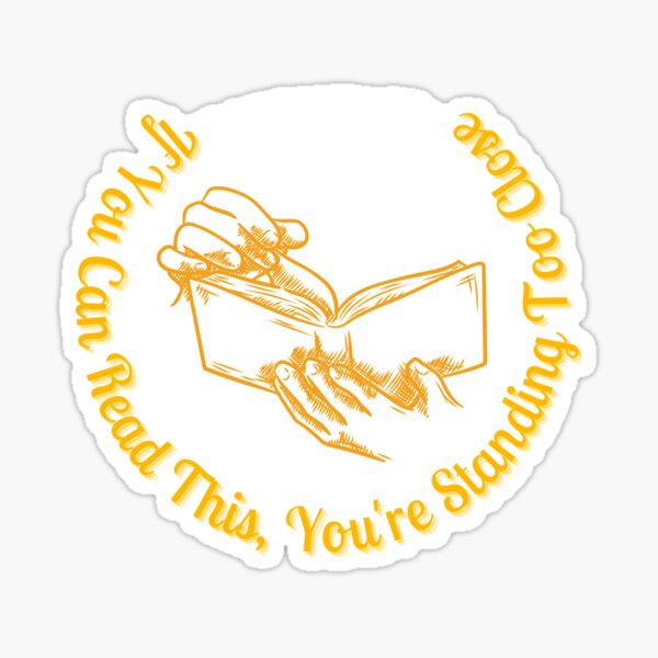 "If you can read this , you're standing too close, quotes design ...