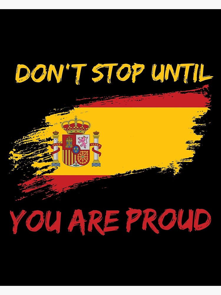" Don't Stop Until You Are Proud Spain World Cup 2022" Poster for Sale ...