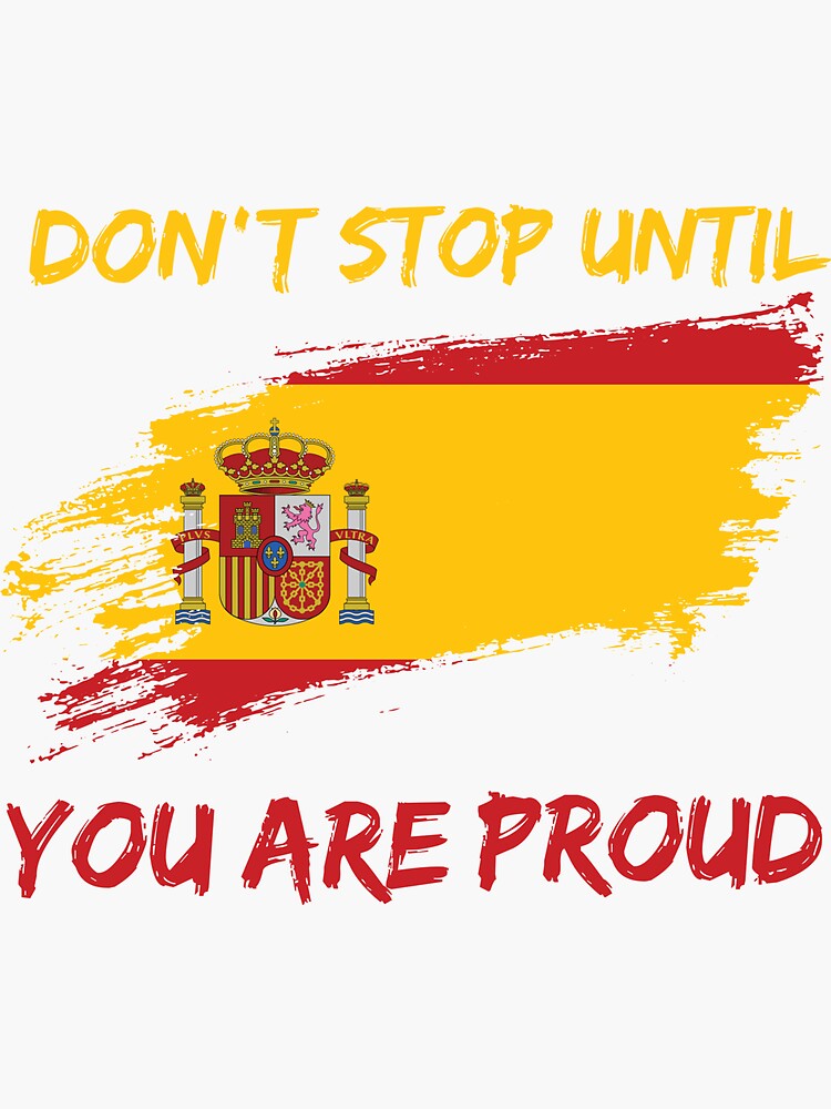 " Don't Stop Until You Are Proud Spain World Cup 2022" Sticker for Sale ...