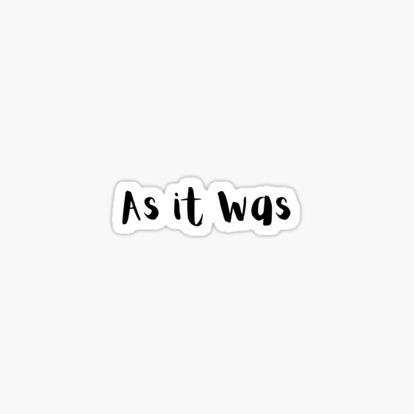 "As it Was" Sticker for Sale by LKfandomdesigns | Redbubble