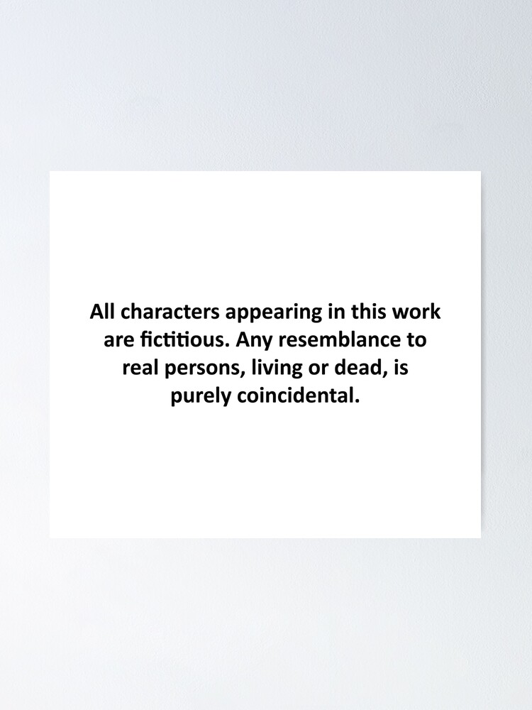 "Fictitious Characters Disclaimer" Poster for Sale by prolet-kisses ...