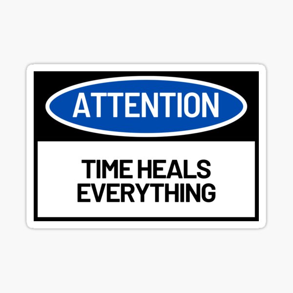 "Attention Time Heals Everything" Sticker for Sale by SAarcado | Redbubble