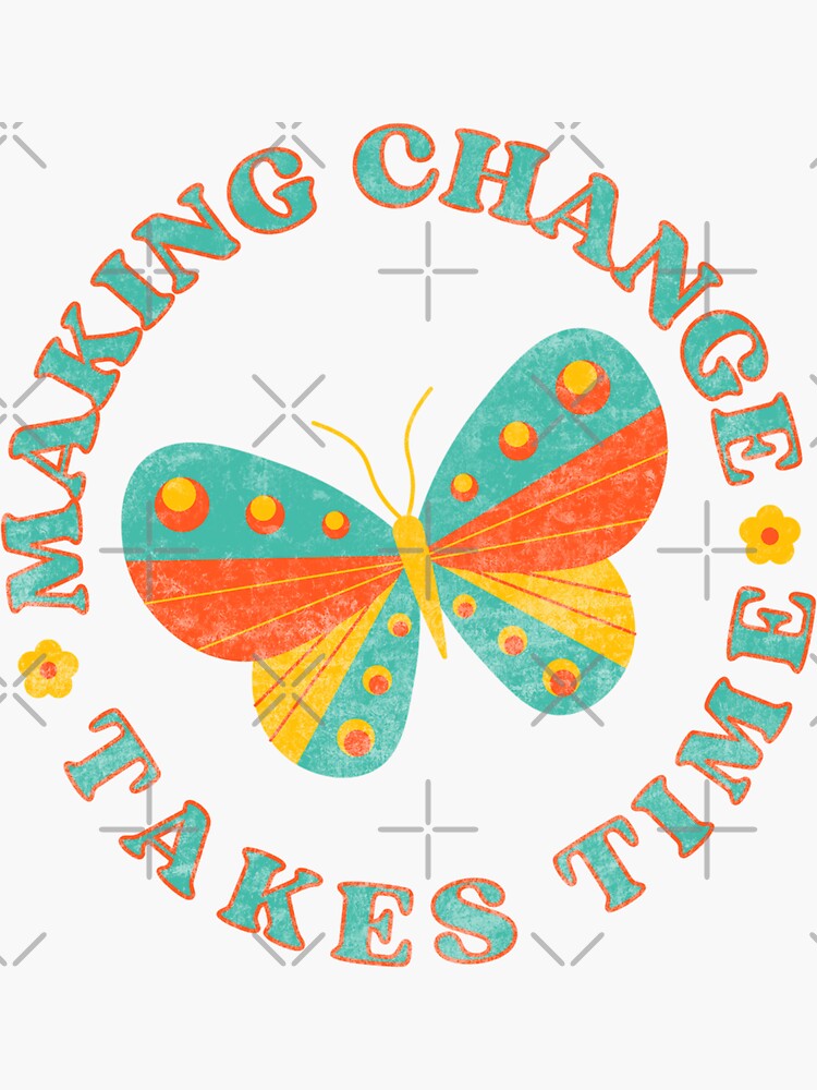 "Butterfly - Making Change Takes Time" Sticker for Sale by ...