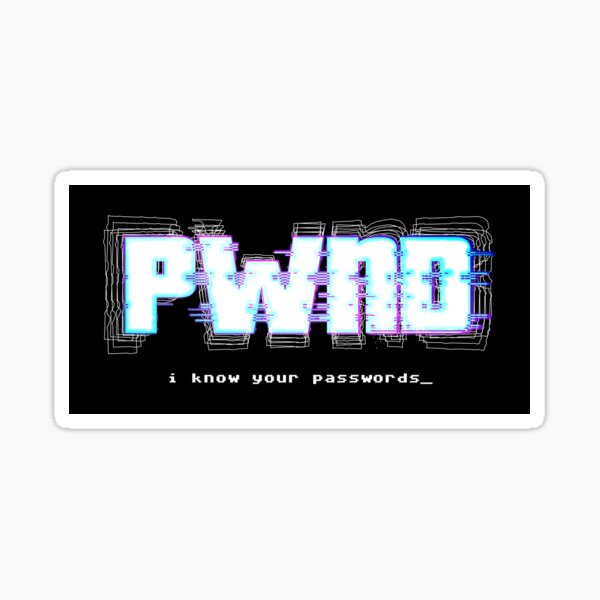 "pwnd i know your passwords" Sticker for Sale by squidgun | Redbubble