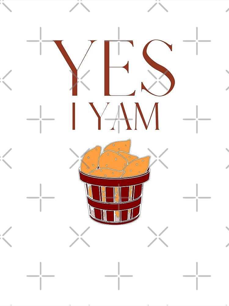" YES I YAM" Poster for Sale by ahmedfeki | Redbubble