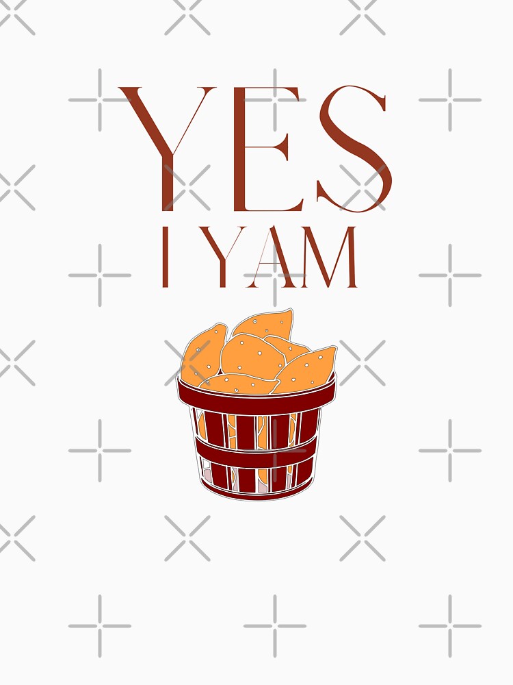 " YES I YAM" T-shirt for Sale by ahmedfeki | Redbubble | shes my sweet ...