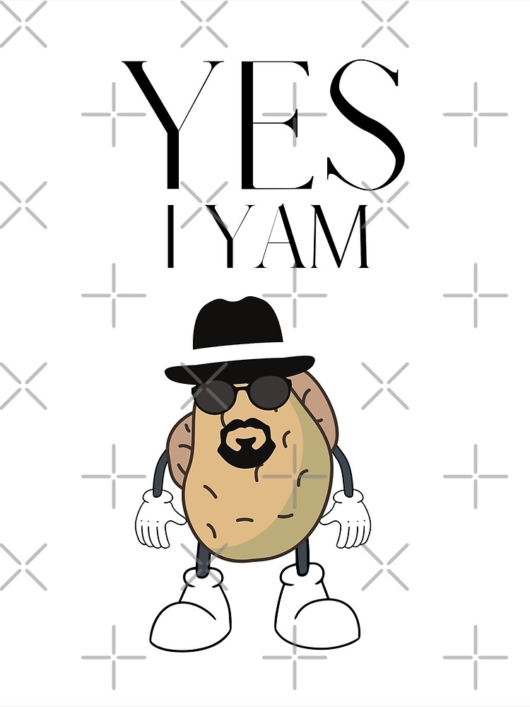 " YES I YAM" Poster for Sale by ahmedfeki | Redbubble