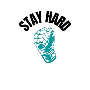 "Stay Hard -Wrapped Fist" Sticker for Sale by MWClothingCo | Redbubble