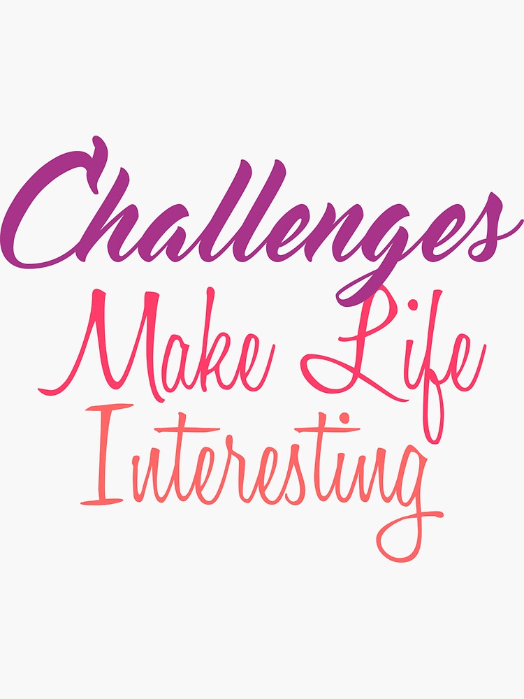 "Challenges Make Life Interesting" Sticker for Sale by Amazigh-i7orran ...