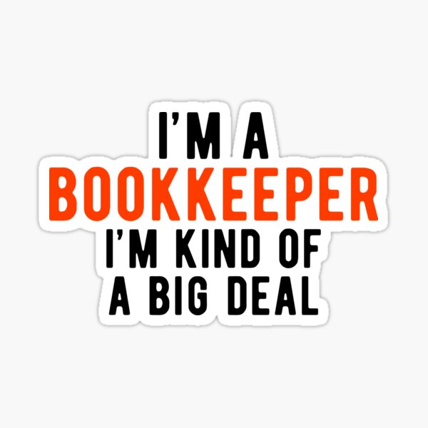 "Bookkeeper Bookkeeping Important" Sticker for Sale by NestaReign ...