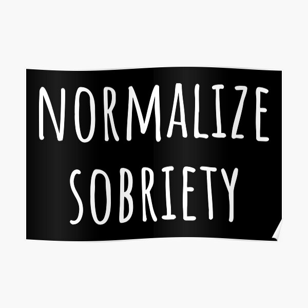 "Normalize Sobriety I" Poster for Sale by lemon-pepper | Redbubble