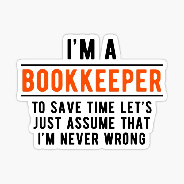 "Bookkeeping Bookkeeper Witty" Sticker for Sale by NestaReign | Redbubble