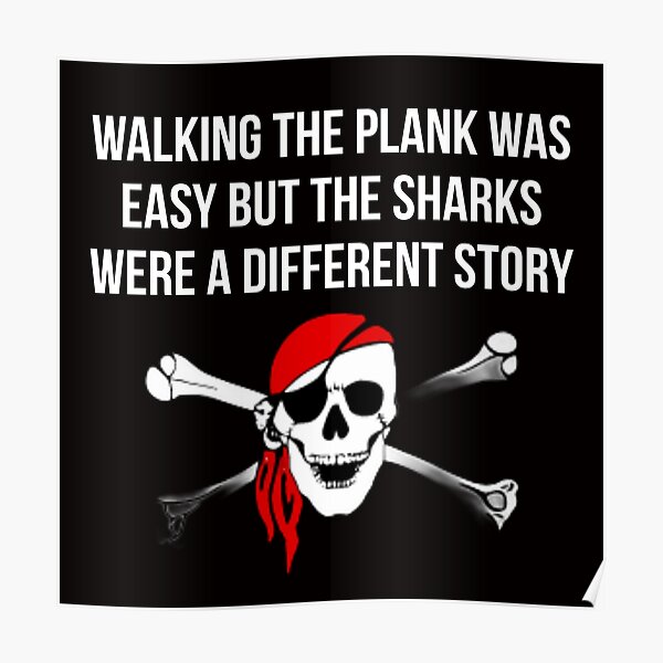 "Walking the Plank" Poster for Sale by Slogans4u | Redbubble