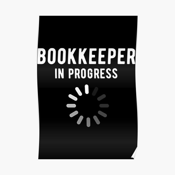 "Bookkeeping Bookkeeper in Training" Poster for Sale by NestaReign ...