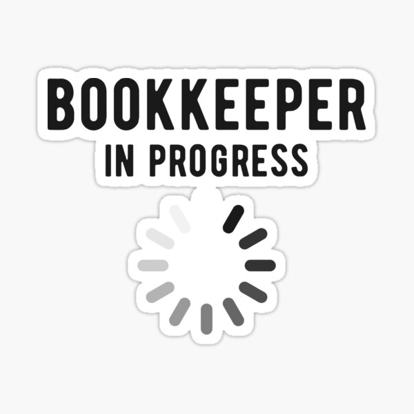 "Bookkeeping Bookkeeper in Training" Sticker for Sale by NestaReign ...