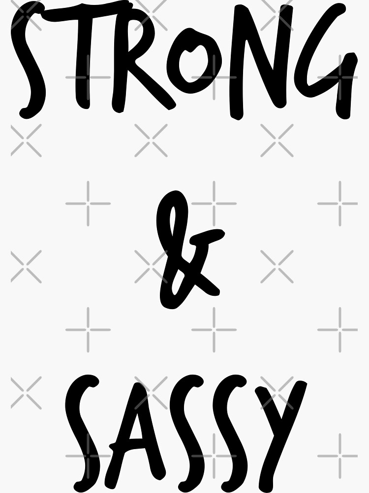 "Stong and Sassy text" Sticker for Sale by ClanMcStyle | Redbubble