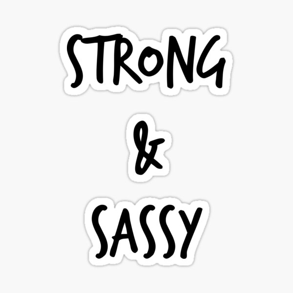 "Stong and Sassy text" Sticker for Sale by ClanMcStyle | Redbubble