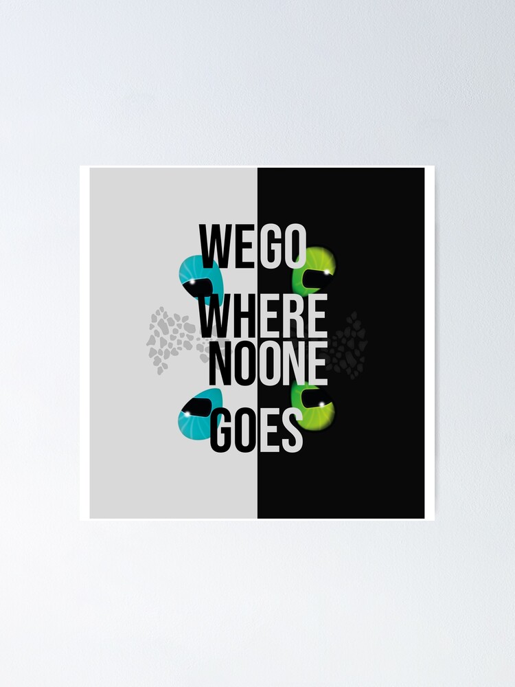 "We go where no one goes (Vertical)" Poster for Sale by Lorenzo2405 ...