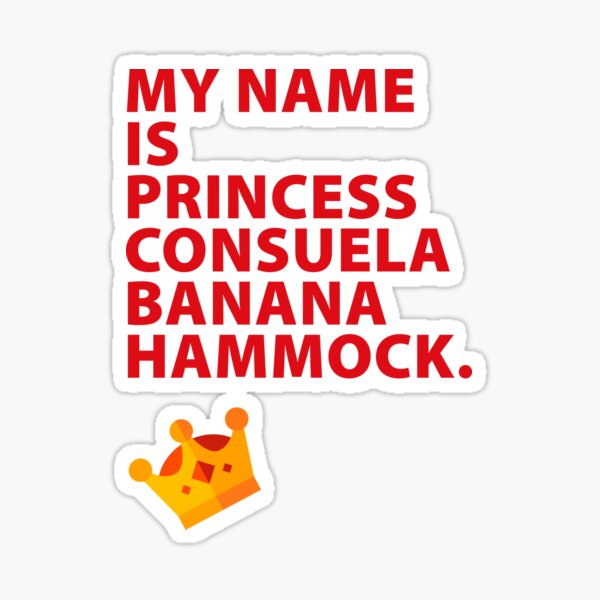 "My Name is Princess Consuela Banana Hammock." Sticker for Sale by ...
