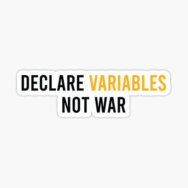 "Declare Variables Not War" Sticker for Sale by Rachidlharime | Redbubble