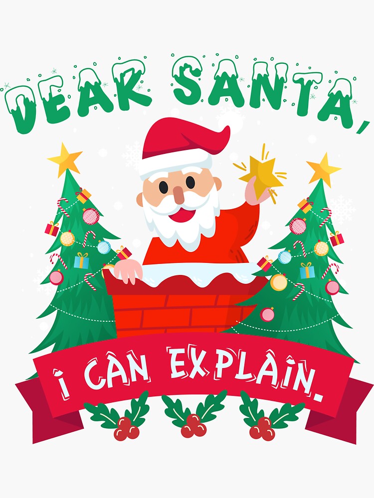"Dear Santa I can explain" Sticker for Sale by GreatDesigns25 | Redbubble