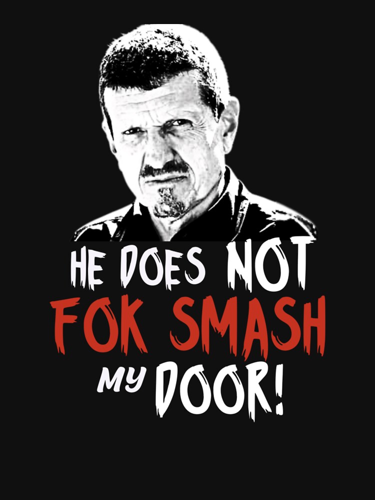 "Gunther Steiner he does not fok smash my door United Kingdom " Essential T-Shirt for Sale by ...