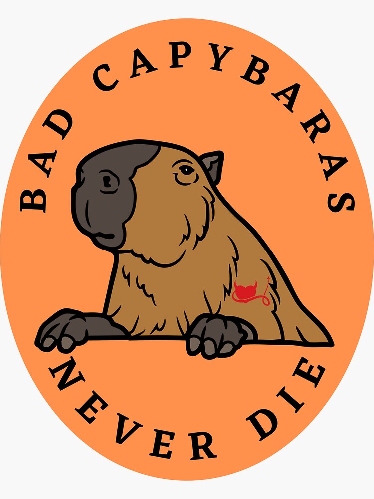 "BAD capybaras never die " Sticker for Sale by Torkashop | Redbubble