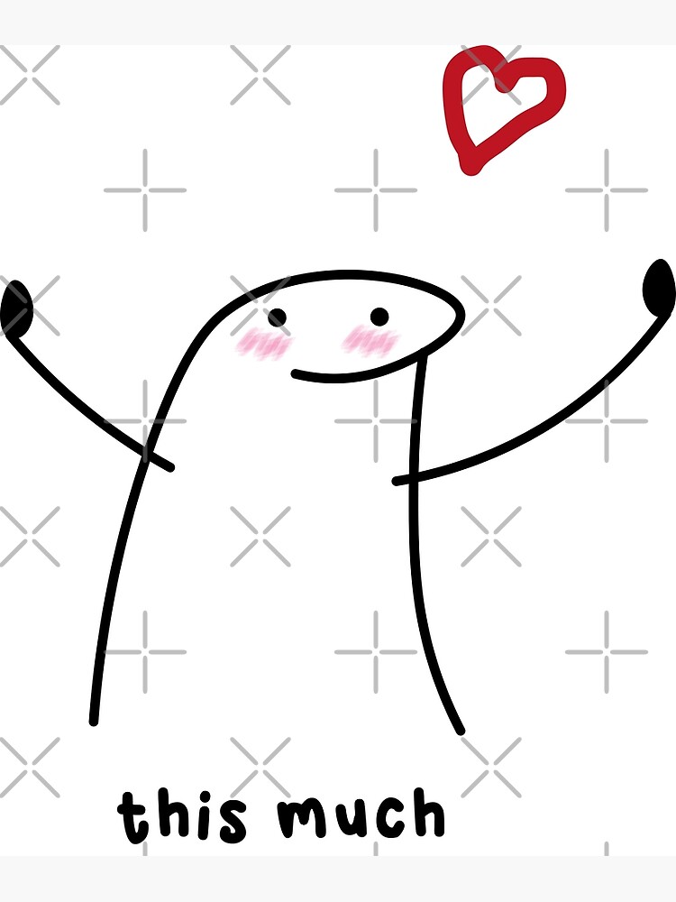 "memes flork , I love you this much.friend, birthday, anniversary, love ...