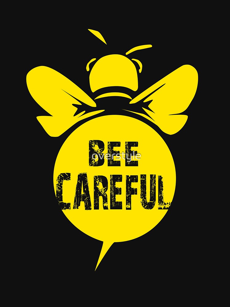 "Bee Careful Cool Bee Graphic Typo Design" T-shirt for Sale by ...