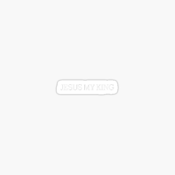 Jesus My King Sticker For Sale By Kiarie Njenga Redbubble