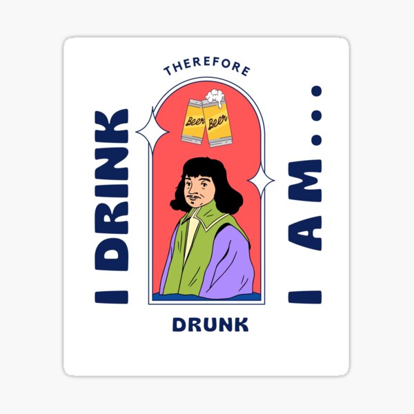 " I drink therefore I am... drunk - famous 17th century French ...