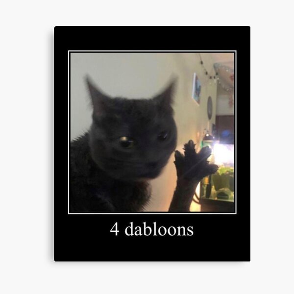 " 4 Dabloons Cat paw Meme" Canvas Print for Sale by SkiniB | Redbubble