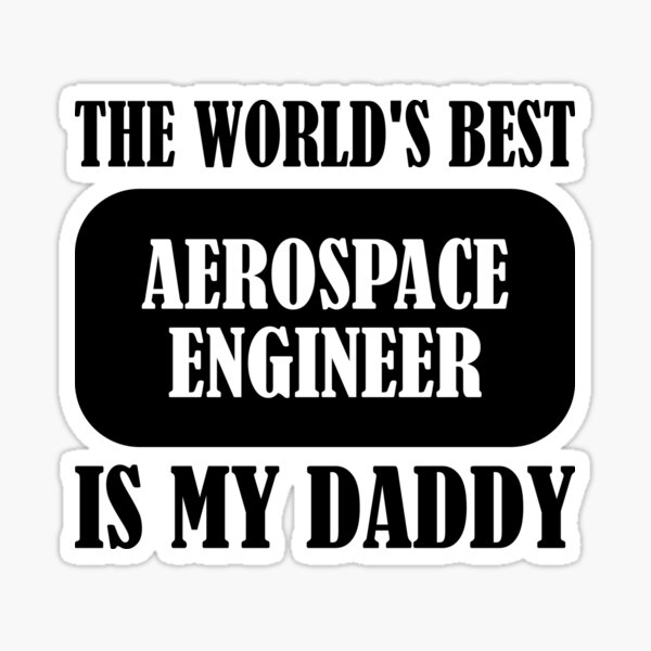 "World's Best Aerospace Engineer Daddy" Sticker for Sale by ...