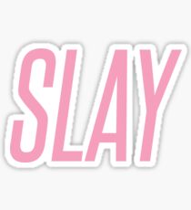 Slay Stickers | Redbubble