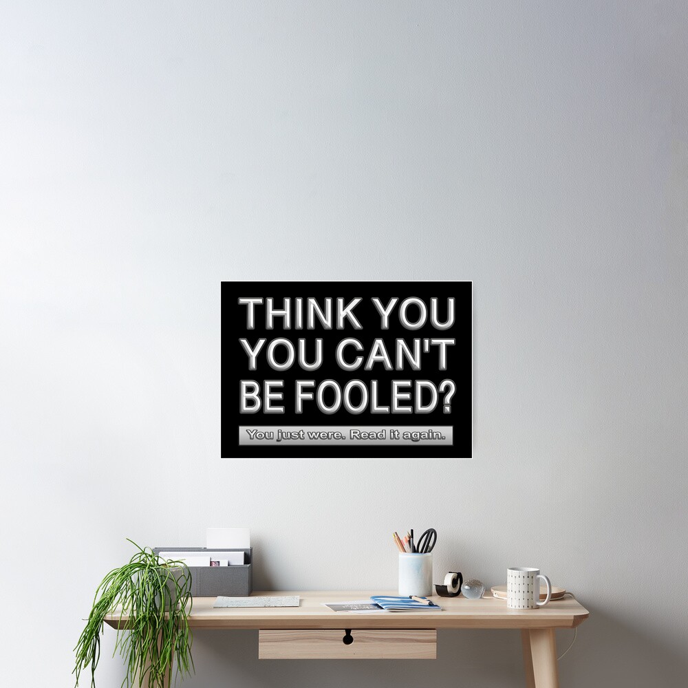 "Think You Can't Be Fooled? - Fun Word Trickery " Poster for Sale by ...