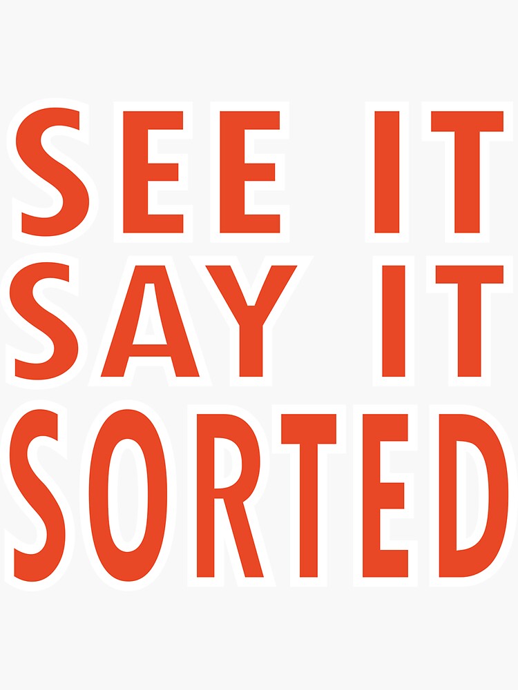 "see it say it sorted meme" Sticker for Sale by Sanaamd | Redbubble