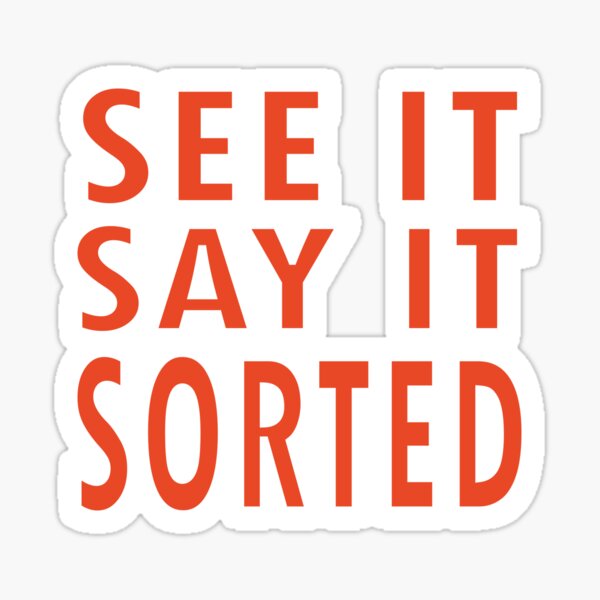 "see it say it sorted meme" Sticker for Sale by Sanaamd | Redbubble