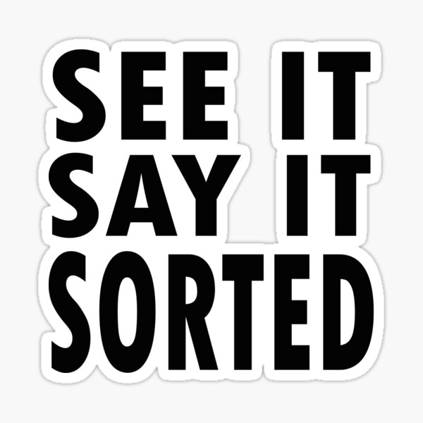 "see it say it sorted meme" Sticker for Sale by Sanaamd | Redbubble