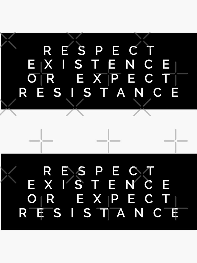 "Respect Existence or Expect Resistance" Sticker by MadEDesigns | Redbubble