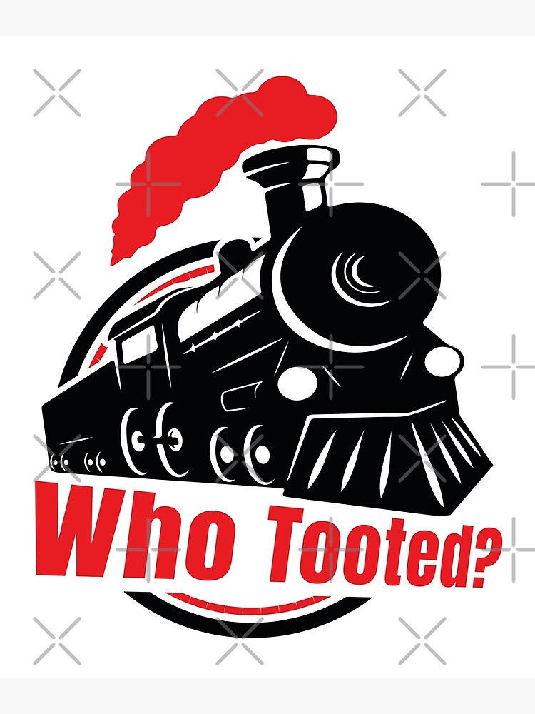 "Who Tooted Funny Black Train Lovers & Railroad" Poster for Sale by ...