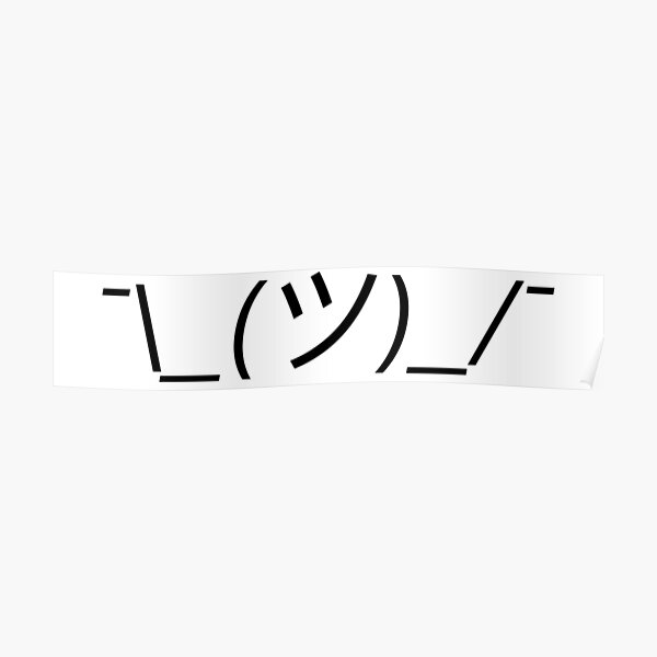 Shrug Text Emoticon Posters | Redbubble