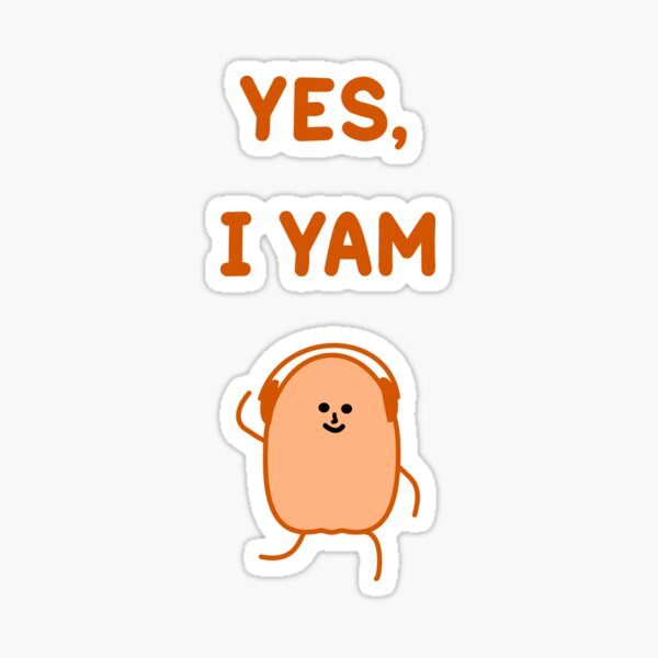"yes, I yam" Sticker for Sale by drawingonion | Redbubble
