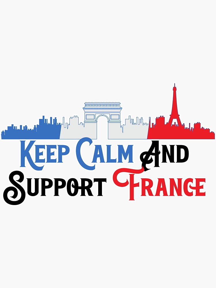 "Keep Calm And Support France" Sticker for Sale by nextneveldesign ...