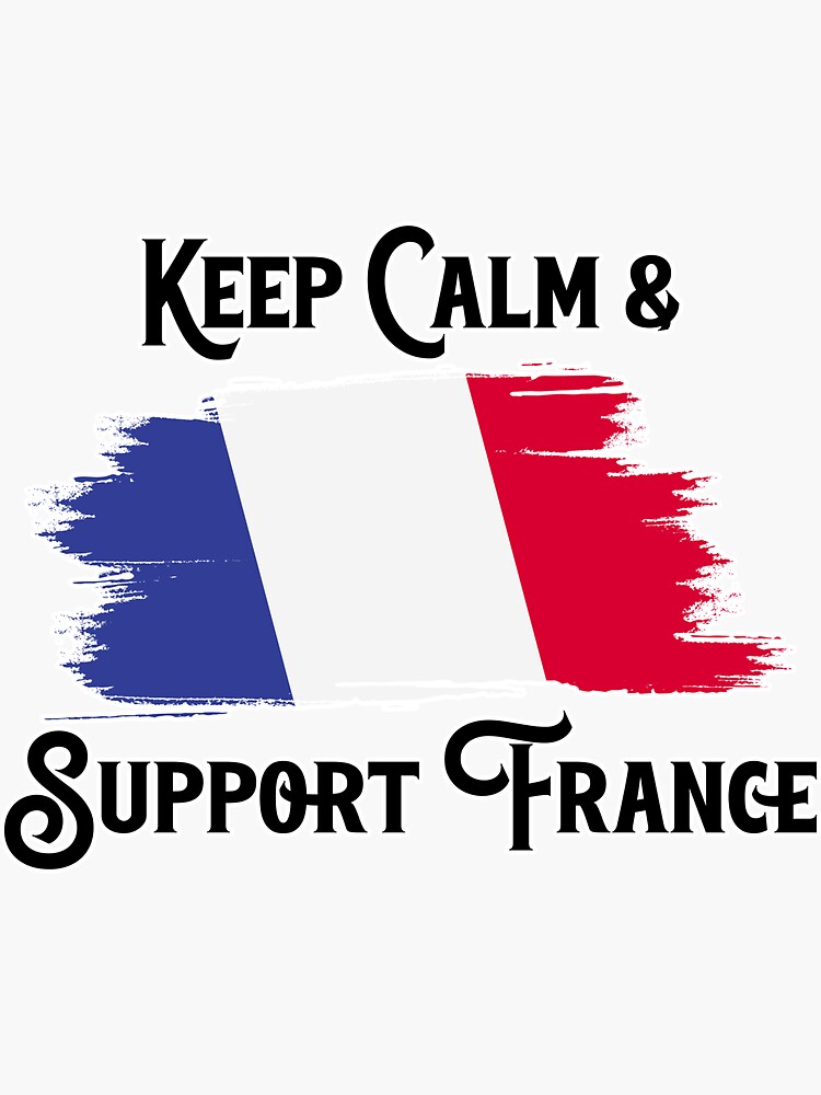 "Keep Calm And Support France" Sticker for Sale by nextneveldesign ...