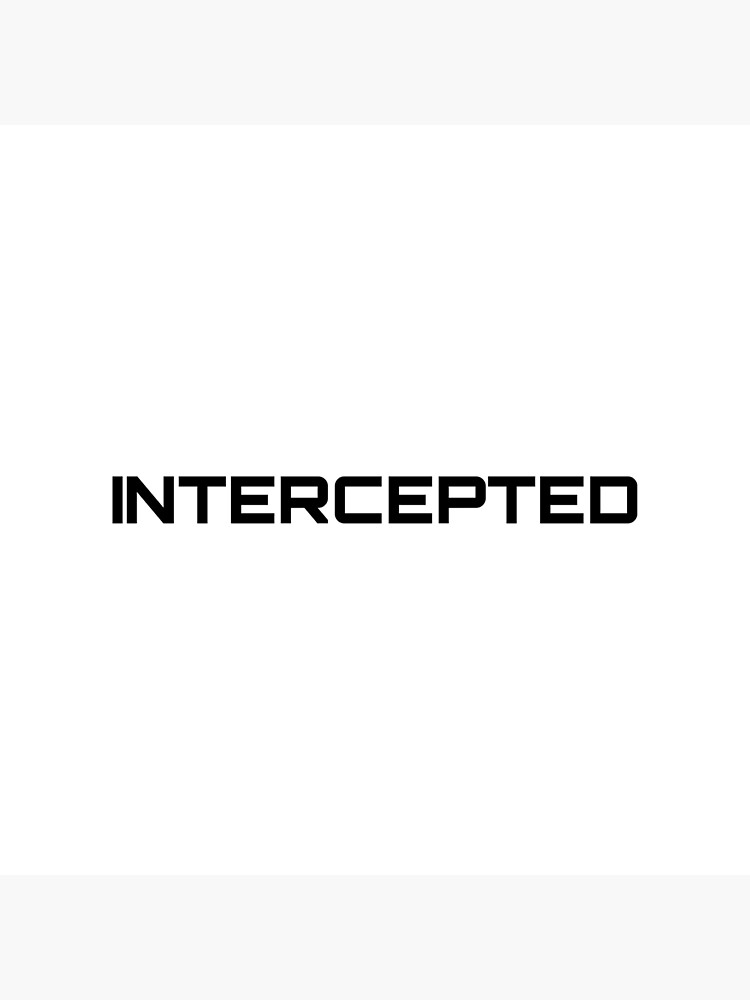 "Intercepted " Poster for Sale by wtfrichie | Redbubble