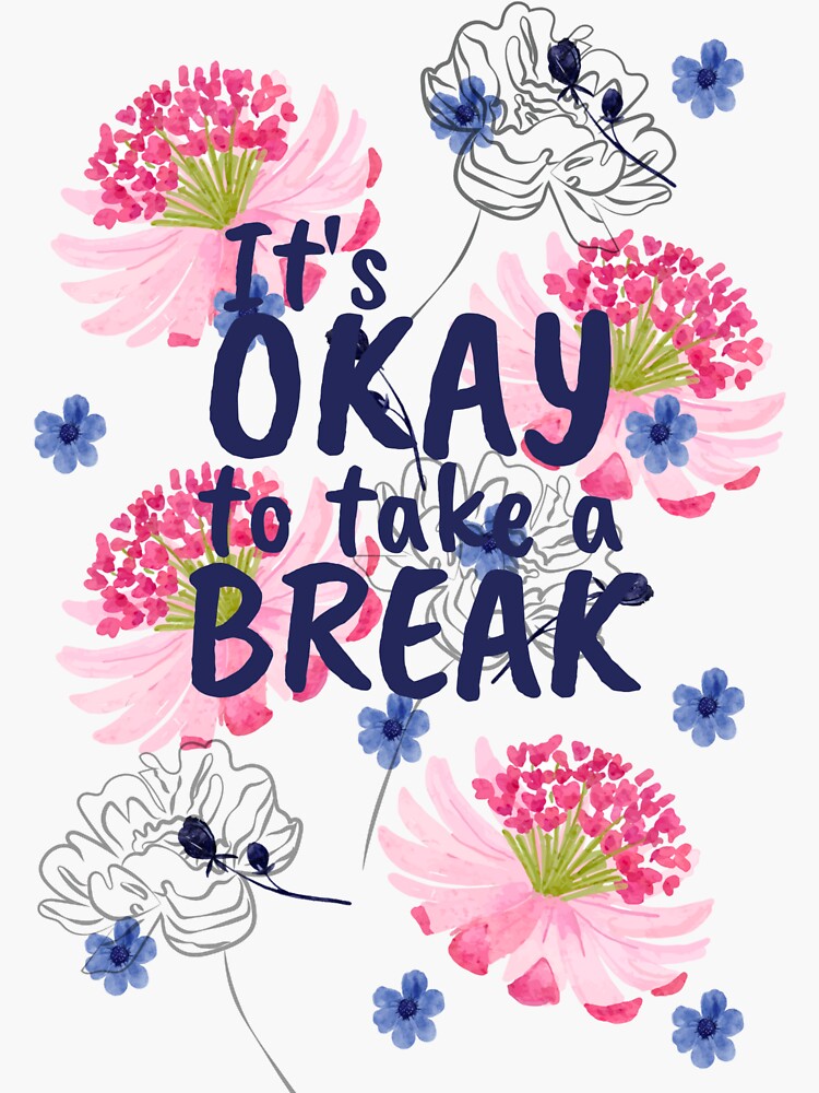 "It’s ok to take a break " Sticker for Sale by ImalkaLiyanage | Redbubble